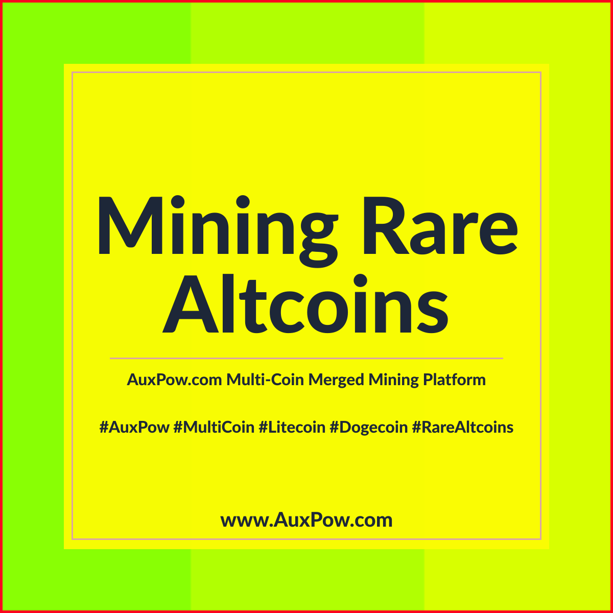 Mining Rare Altcoins - AuxPow.com