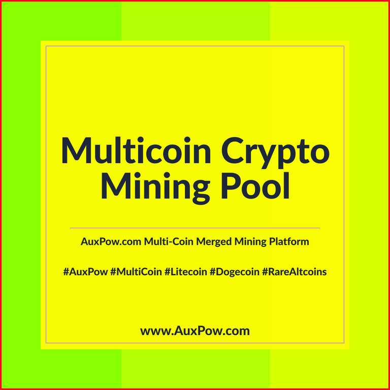 Multicoin Crypto Mining Pool - AuxPow.com